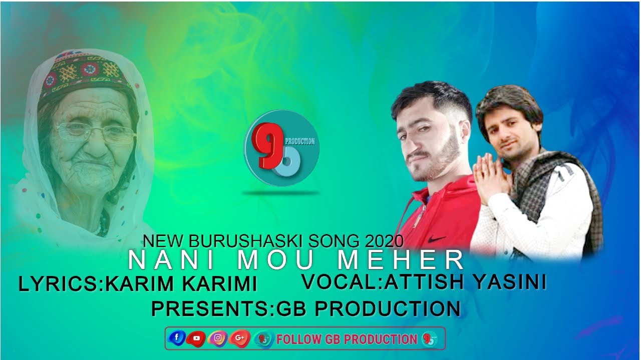 Nani Mou Meher ||Burushaski New Song 2020||Atish Yasini & Karim Karimi ...