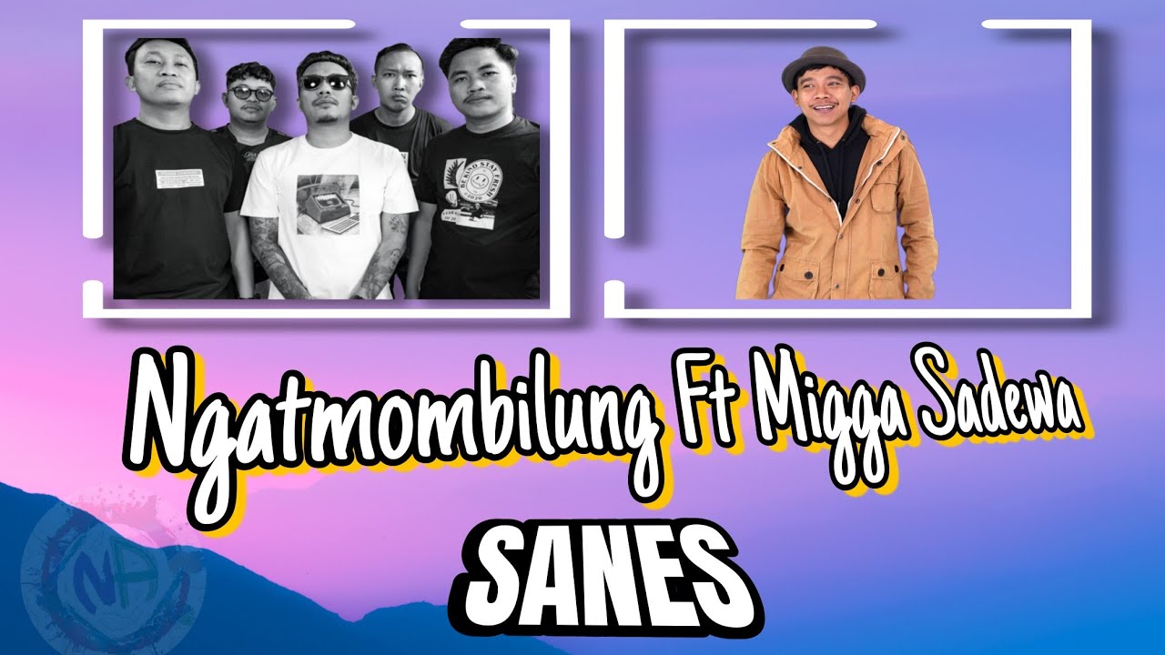Ngatmombilung ft Migga Sadewa - SANES ( Lirik Lagu ) - YouTube