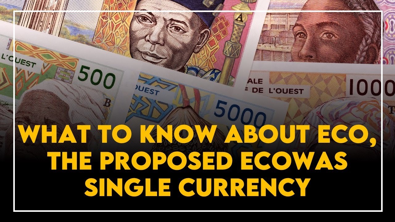 WHAT TO KNOW ABOUT ECO, THE PROPOSED ECOWAS SINGLE CURRENCY - YouTube