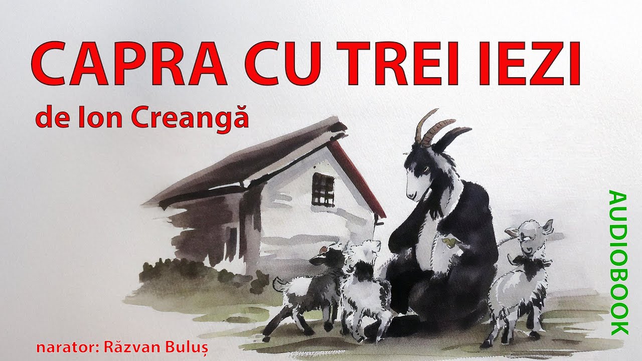 CAPRA CU TREI IEZI - Ion Creangă | AudioBOOK de Razvan Bulus - YouTube