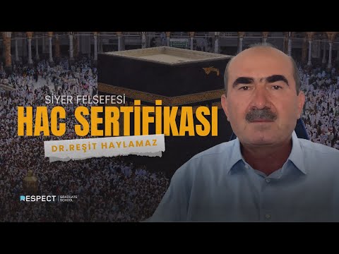 İz Bırakanlar | Siyer Felsefesi: Hac Sertifikası | Dr. Reşit Haylamaz