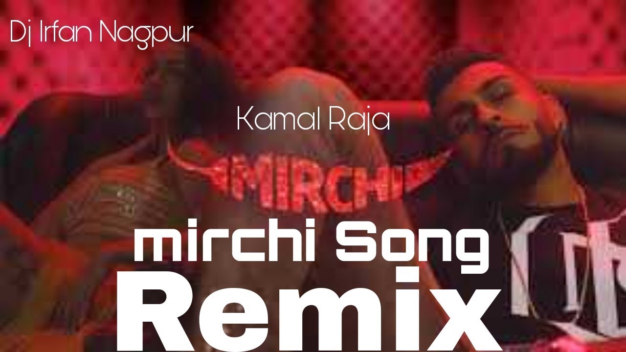 Kamal Raja _ Mirchi Remix _ DJ Irfan Nagpur _ Official Remix - YouTube