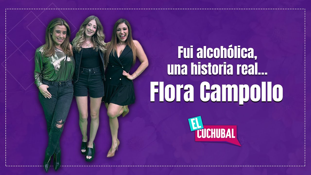 Fui Alcohólica: Una Historia Real... Flora Campollo - El Cuchubal - YouTube