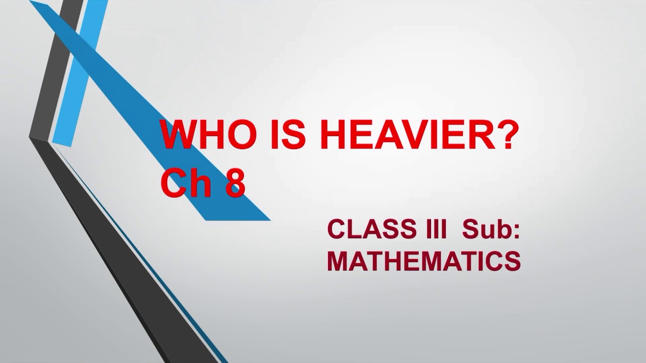 Who is heavier? Class 3 MATHS chapter 8 NCERT - YouTube