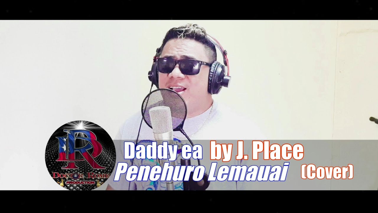 Daddy ea by JayPlace cover by Penehuro Lemauai - Dr. Rome Production ...
