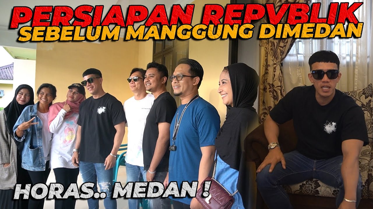 PERSIAPAN REPVBLIK SEBELUM MANGGUNG DI MEDAN ‼️ HORAS MEDAN - YouTube