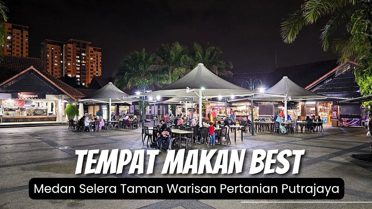 PORT LEPAK MAKAN MENARIK MEDAN SELERA TAMAN WARISAN PERTANIAN PUTRAJAYA ...