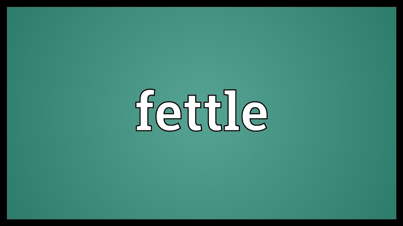 Fettle Meaning - YouTube