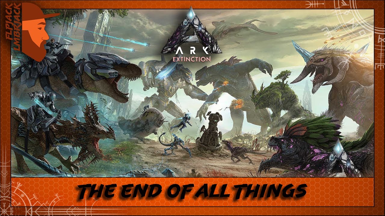 The End of All Things - Ark Survival Evolved Extinction Gameplay - YouTube