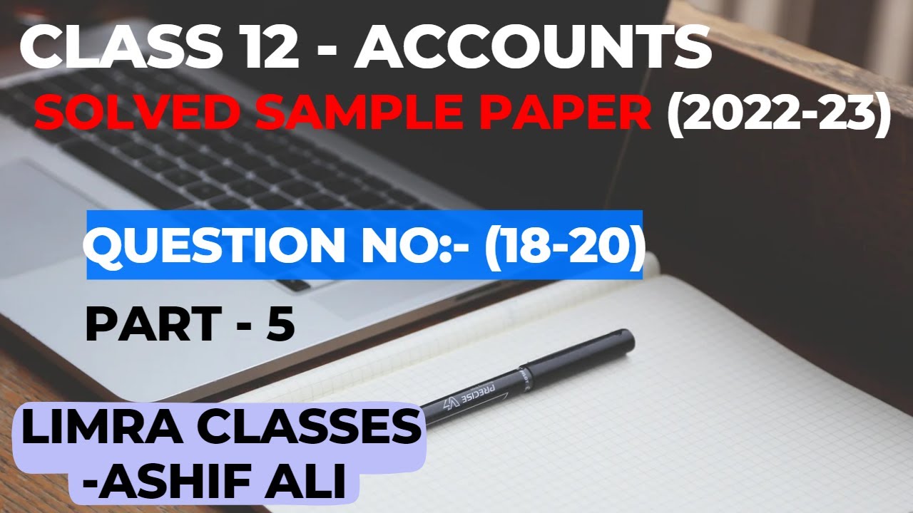 ACCOUNTANCY SAMPLE PAPER I PART 5 I Question no 18 to 20 I Class 12 ...