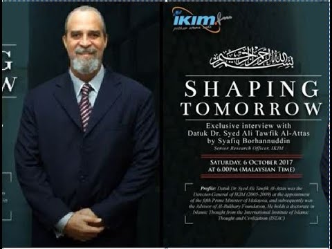 SHAPING TOMORROW BY DATUK DR SYED ALI TAWFIK AL- ATTAS