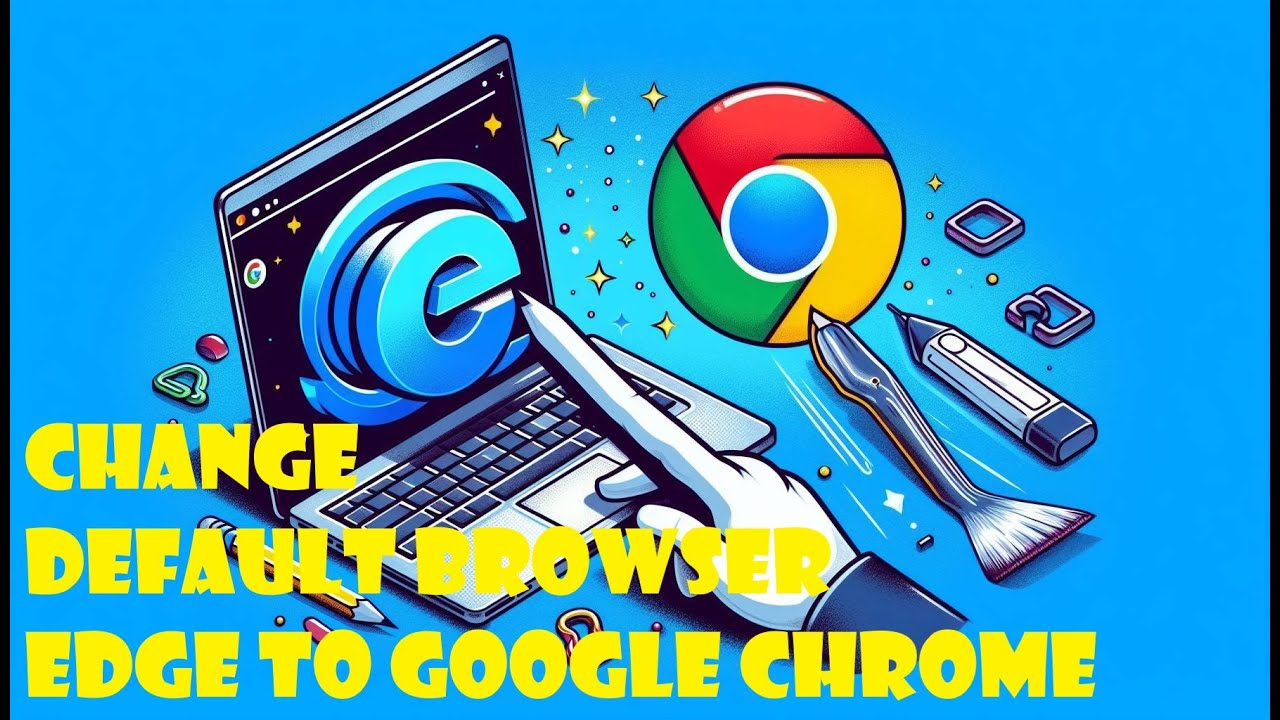 How To Change Default Browser From Microsoft Edge To Google Chrome In