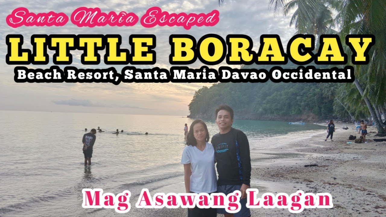 STA. MARIA ESCAPED AT LITTLE BORACAY BEACH RESORT II STA MARIA DAVAO OCCIDENTAL II PART 2 LAAG ...