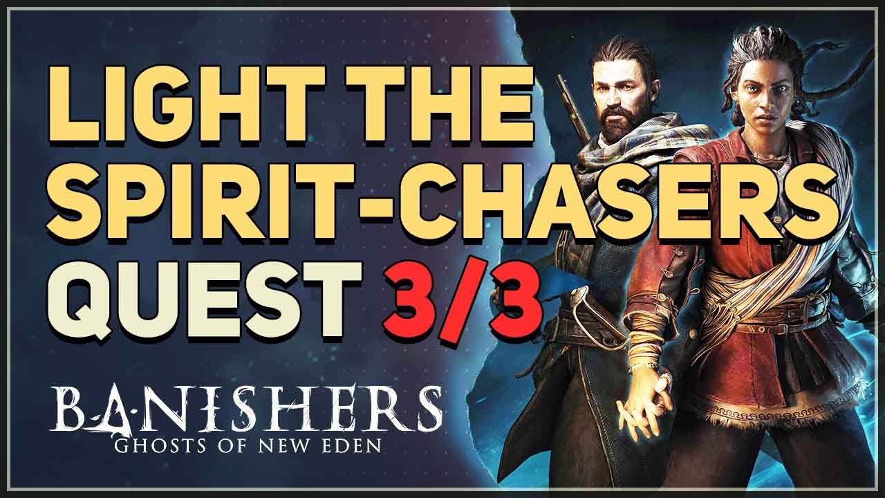 Light the spirit-chasers Banishers Ghosts of New Eden All 3/3 - YouTube
