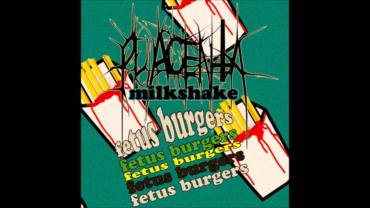 Placenta Milkshake-Fetus Burgers (Full EP) - YouTube