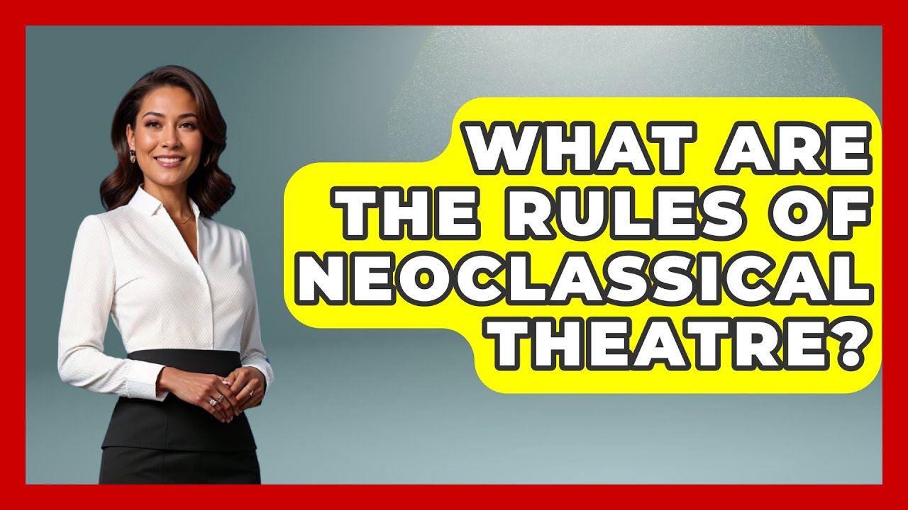 What Are The Rules Of Neoclassical Theatre? - Europe Through the Ages ...