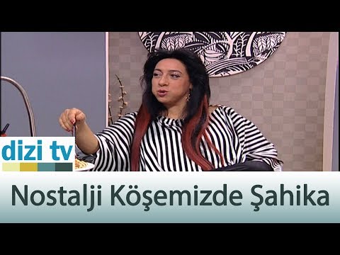 Nostalji köşemizin konuğu Şahika Koçaslanlı - Dizi Tv 599. Bölüm