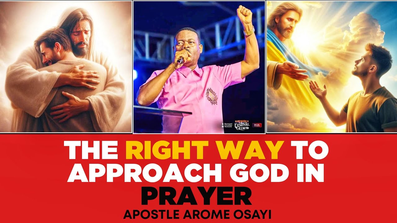 THE RIGHT WAY TO APPROACH GOD IN PRAYER || APOSTLE AROME OSAYI - YouTube