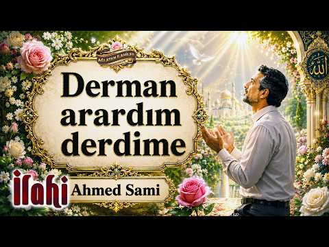 İlahi - Derman arardım derdime derdim bana derman imiş / Ahmed Sami / Defli tasavvuf ilahileri