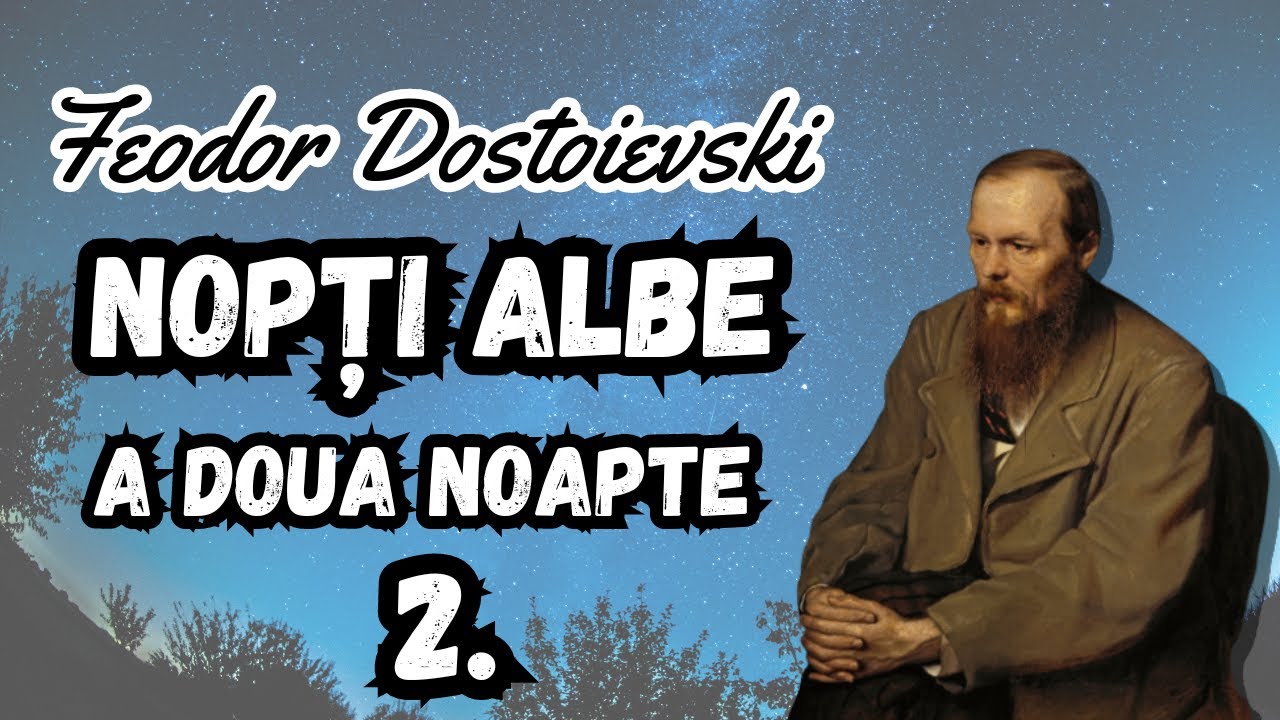 2. NOPTI ALBE - Feodor Dostoievski | A doua noapte - YouTube