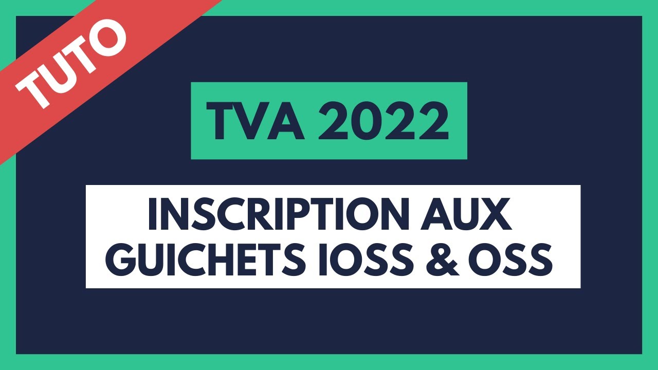 Comment s'inscrire aux guichets TVA OSS et IOSS ? (Tutoriel) - YouTube