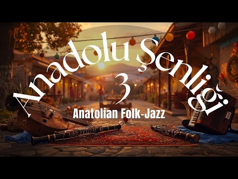 ANADOLU ŞENLİĞİ 3 | Anatolian Folk Jazz (Albüm)