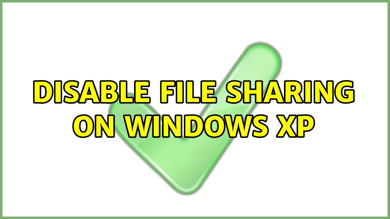 Disable file sharing on Windows XP (3 Solutions!!) - YouTube