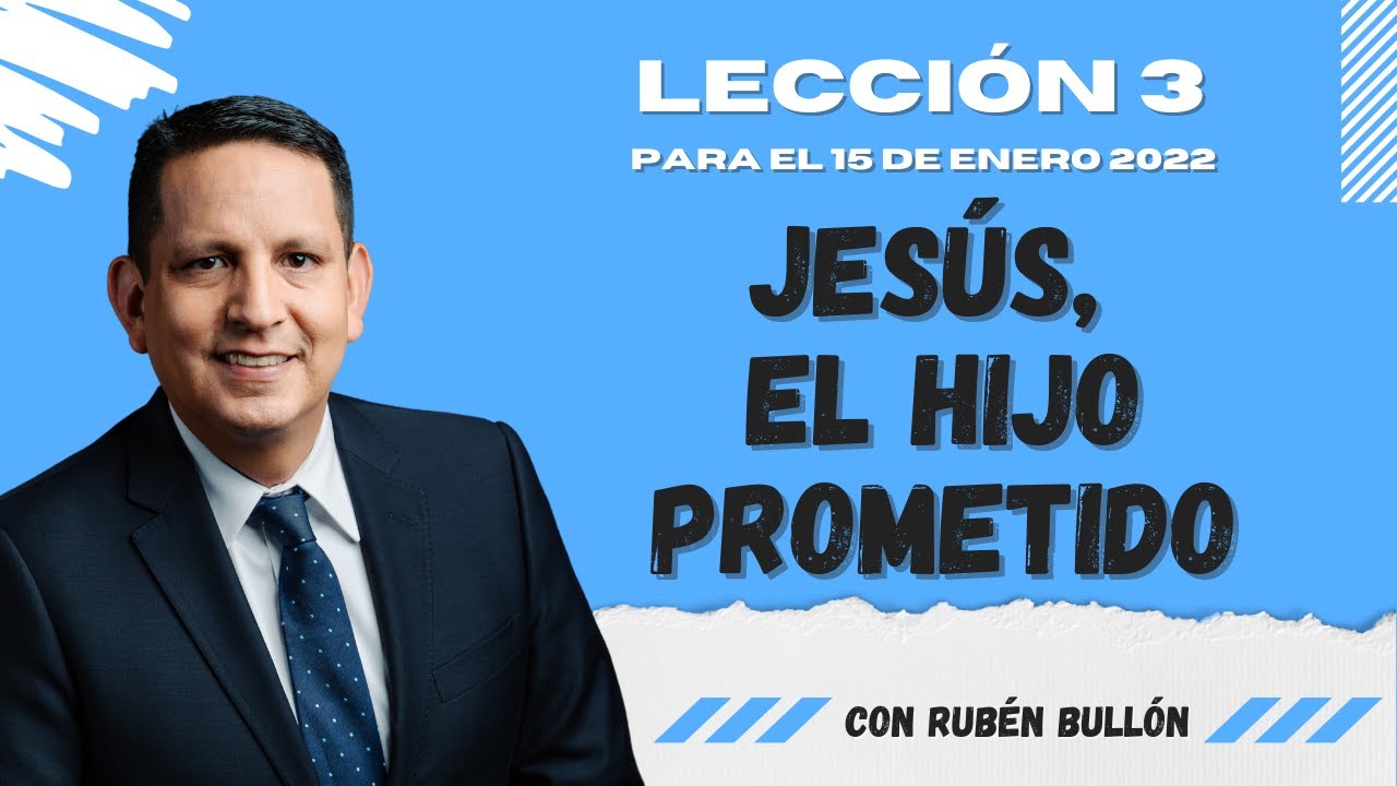 JESÚS, EL HIJO PROMETIDO - Pr. Rubén Bullón - LECCIÓN 3 - YouTube