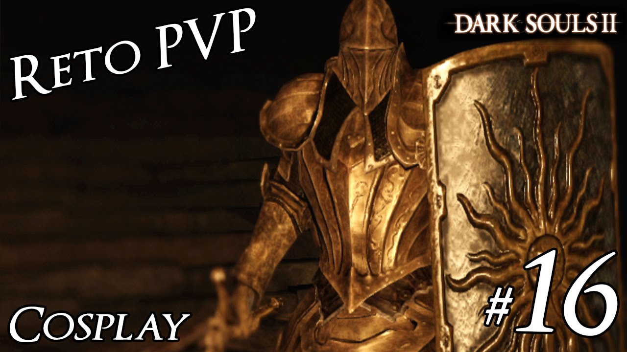 Dark Souls II - PVP Reto Cosplay - 16 - Caballero de Syan - Duelos e ...