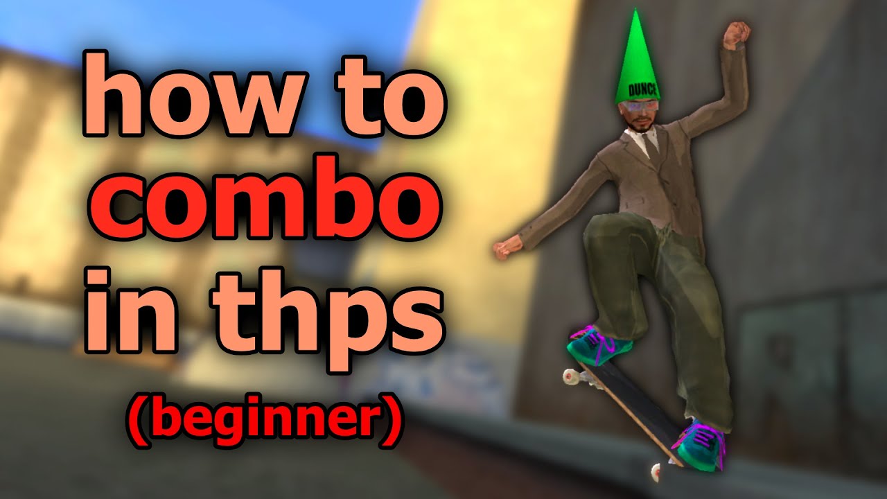 The Basics to Combos in Tony Hawk (Beginner) - YouTube