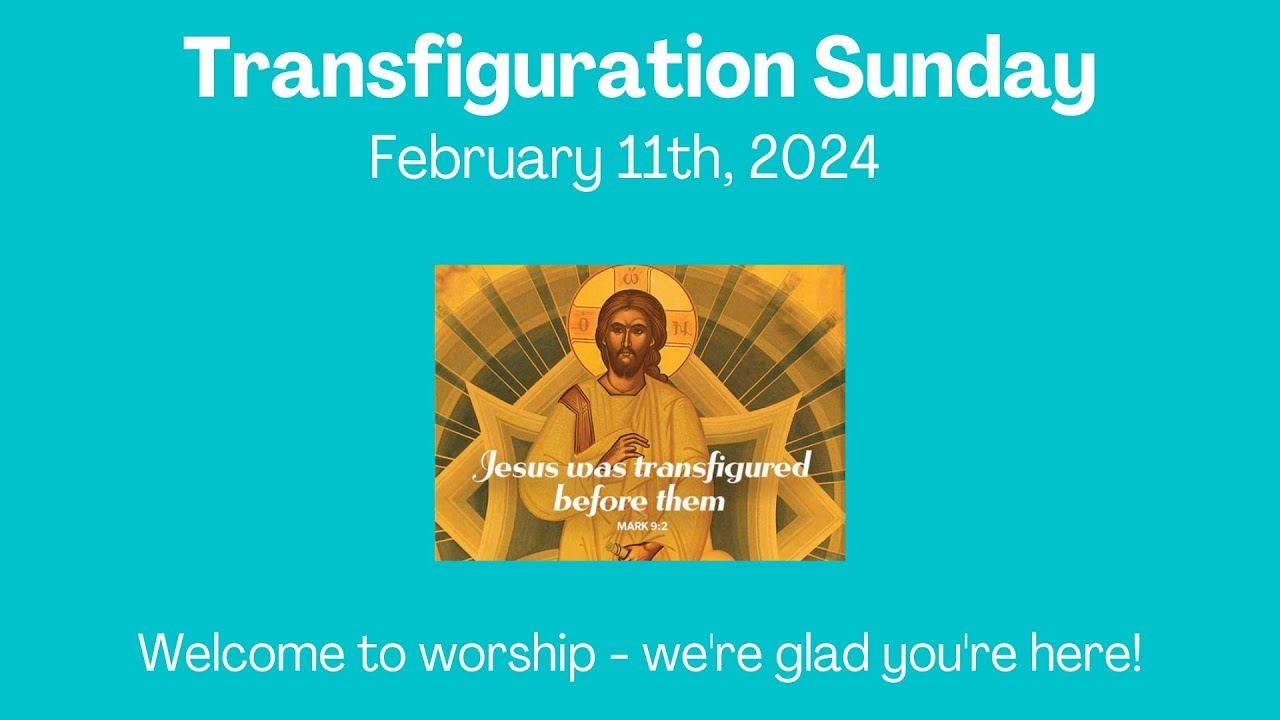 Transfiguration Sunday, February 11th, 2024 - YouTube