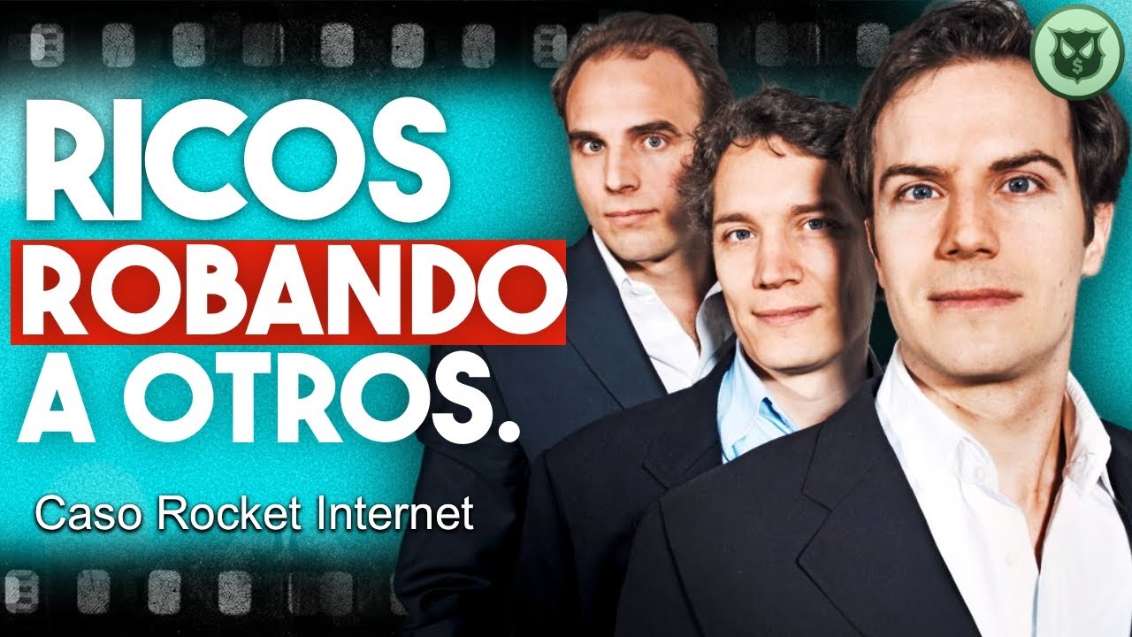 Ganan Millones ROBANDO a los Demás | Rocket Internet de los Hermanos ...