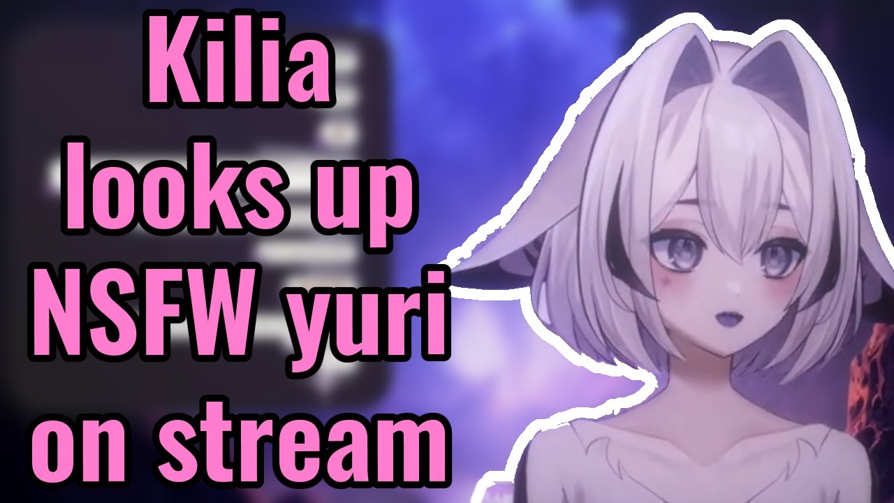 Kilia looks up NSFW yuri on stream - YouTube