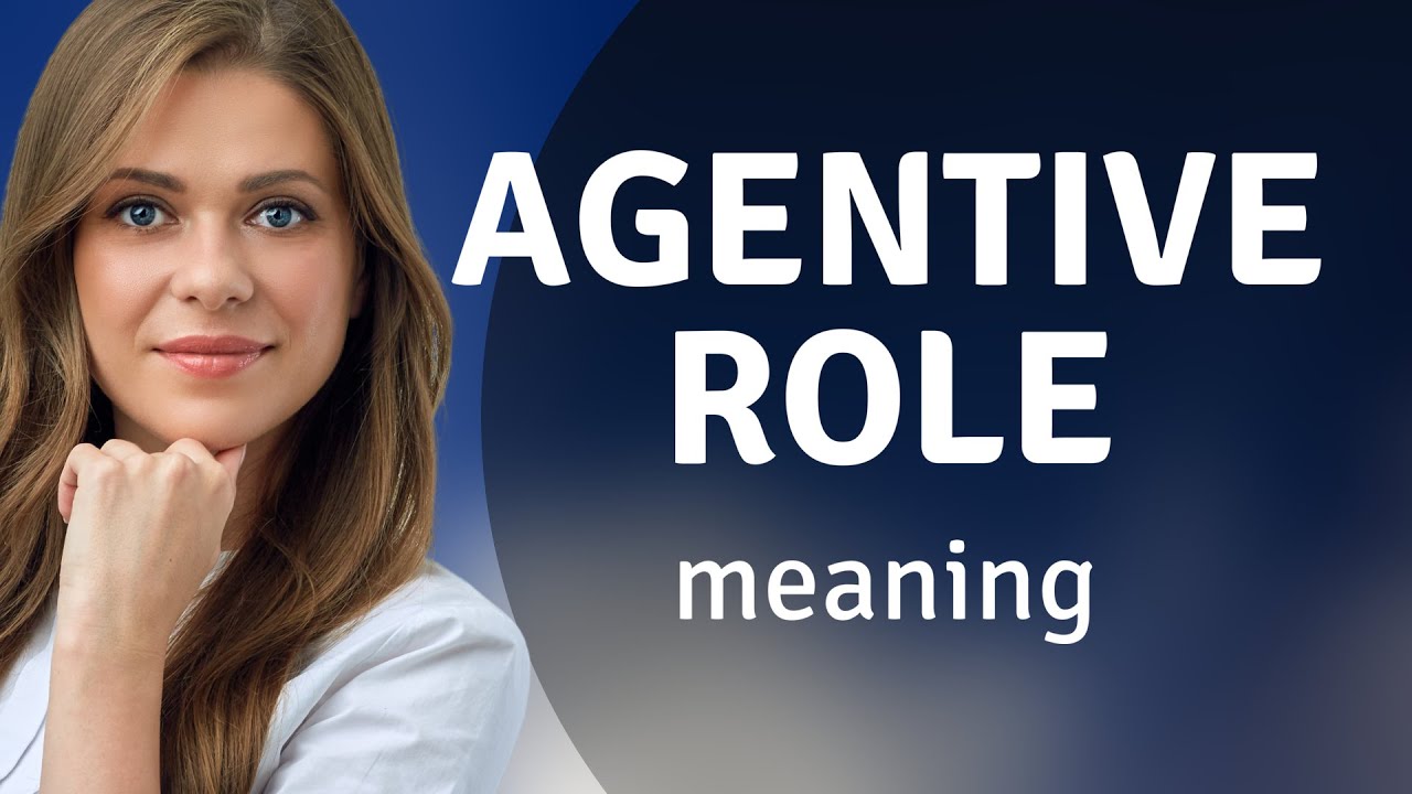 Agentive role | meaning of AGENTIVE ROLE - YouTube