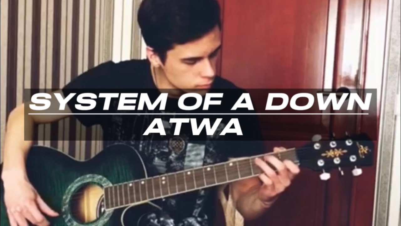 System of a Down-ATWA (кавер на гитаре) - YouTube