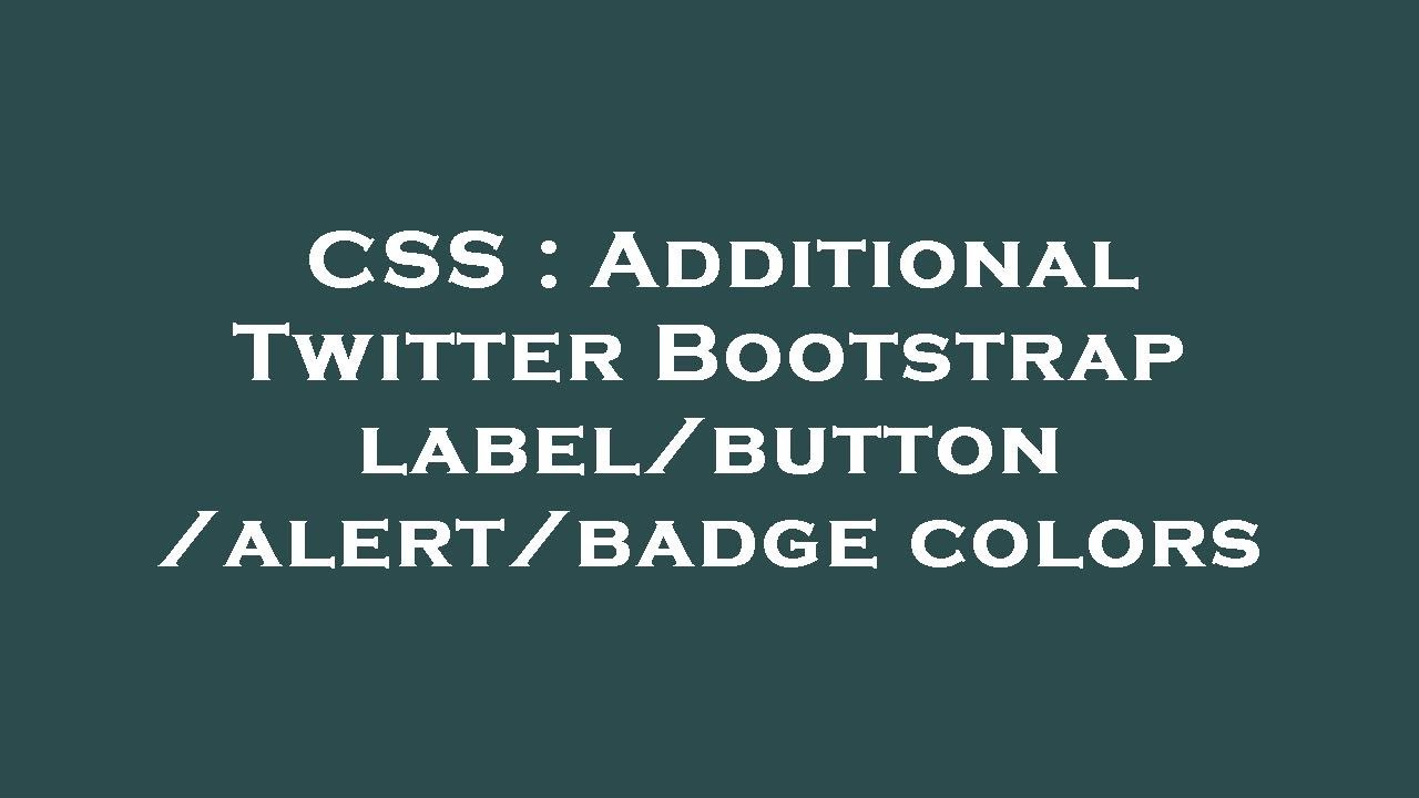 CSS : Additional Twitter Bootstrap label/button/alert/badge colors ...