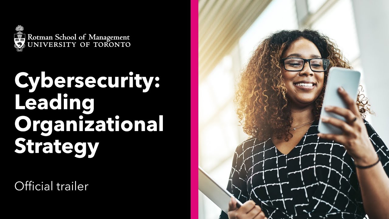 Rotman Cybersecurity: Leading Organizational Strategy Online Program | Trailer - YouTube