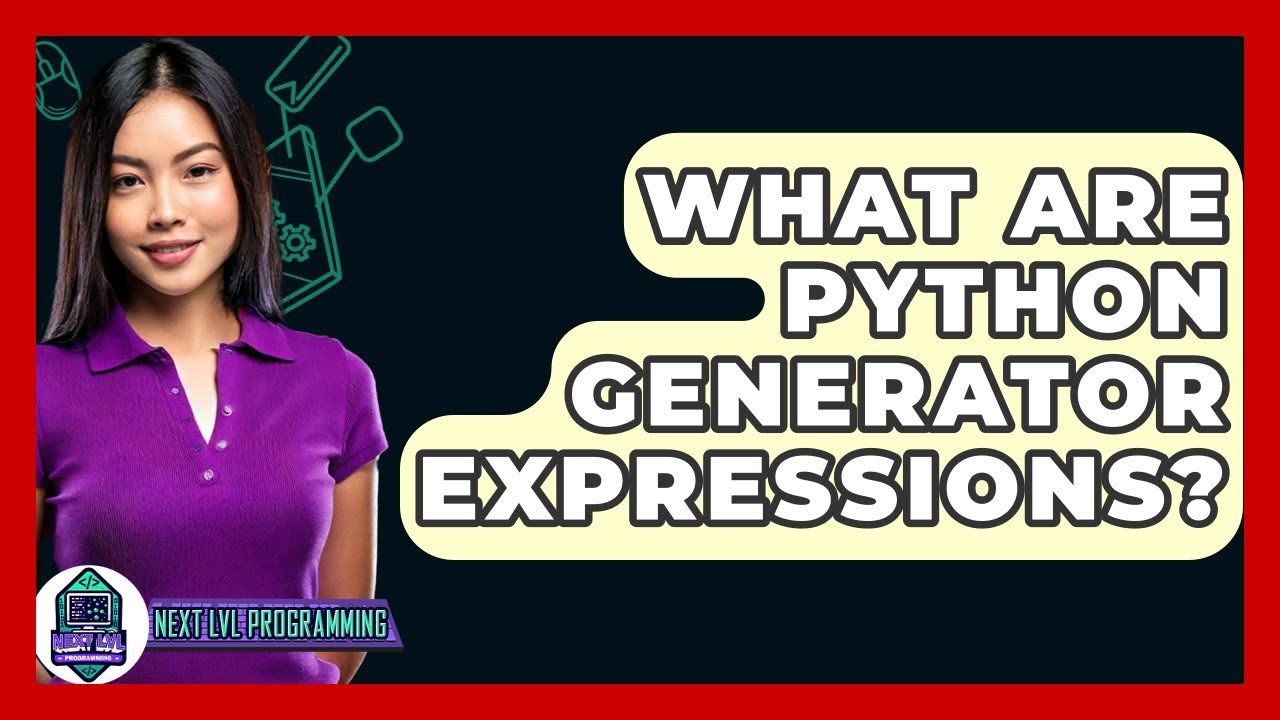 What Are Python Generator Expressions? - Next LVL Programming - YouTube