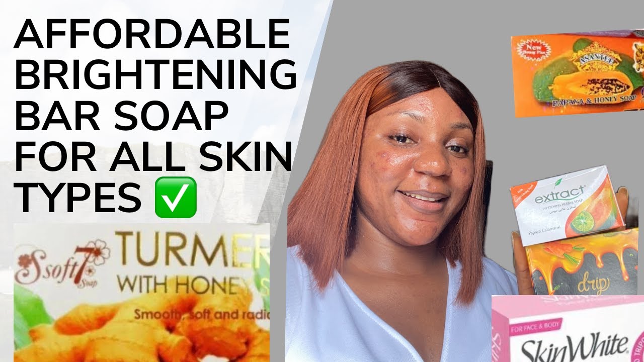 Budget Friendly Brightening Bar Soaps For All Skin Types - YouTube