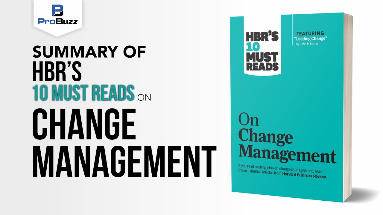 Ace CHANGE MANAGEMENT in 30 minutes with HBR's 10 Must Reads- A Summary ...