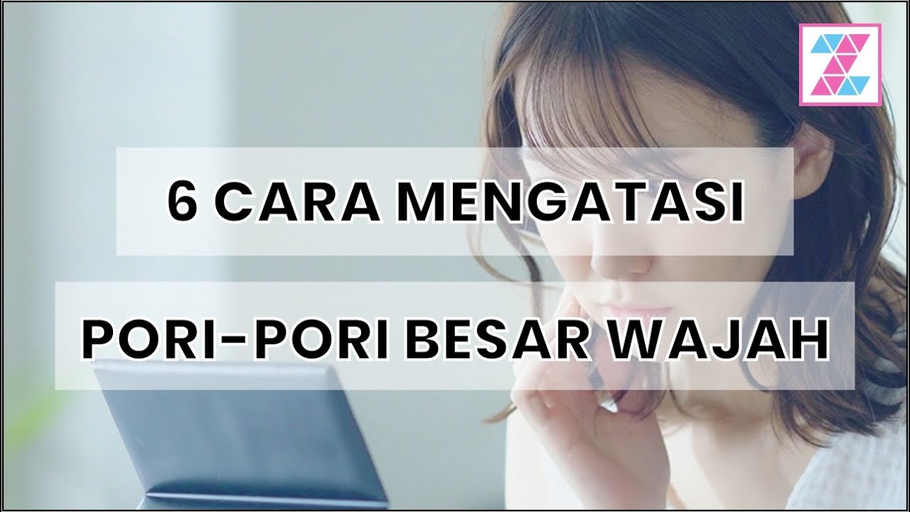 6 Cara Mengatasi Pori-pori Besar | Tips Wajah Tampak Mulus - YouTube