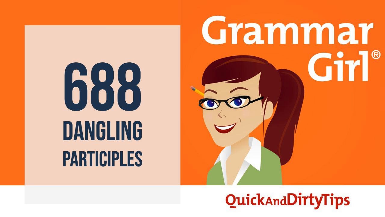 Grammar Girl #688. Dangling Participles - YouTube