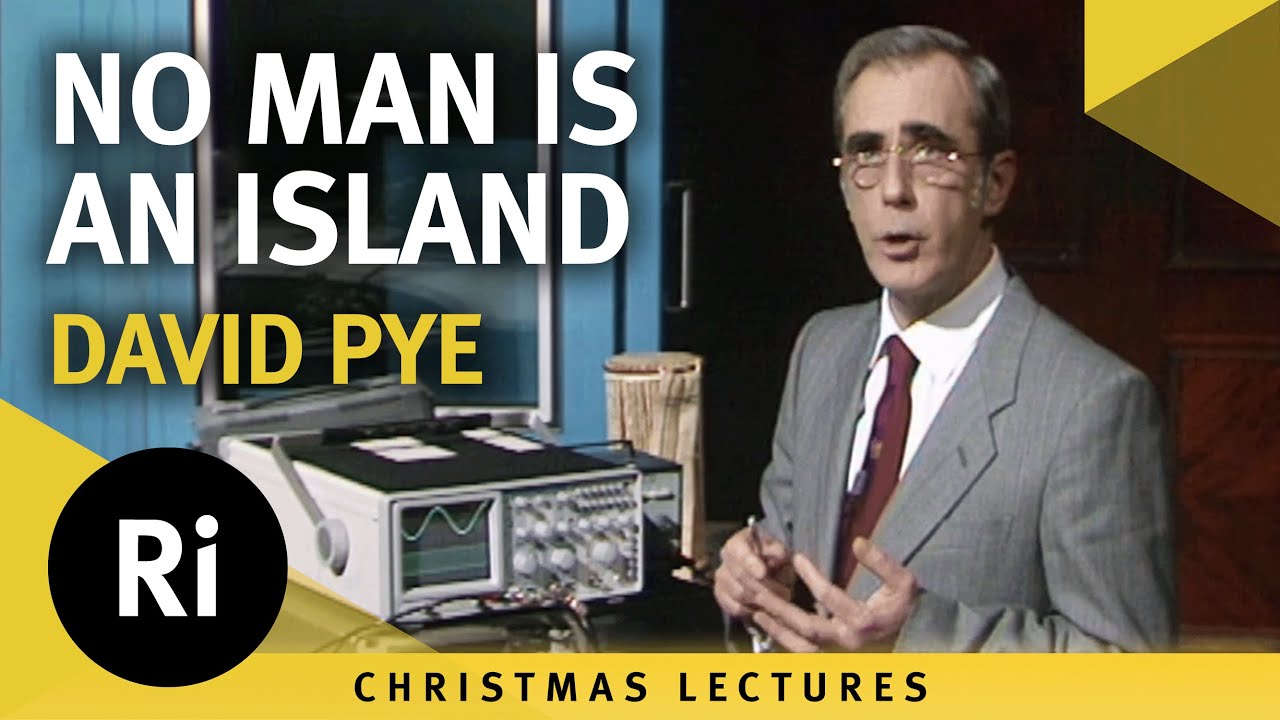 No man is an island – David Pye’s 1985 Christmas Lectures 1/6 - YouTube