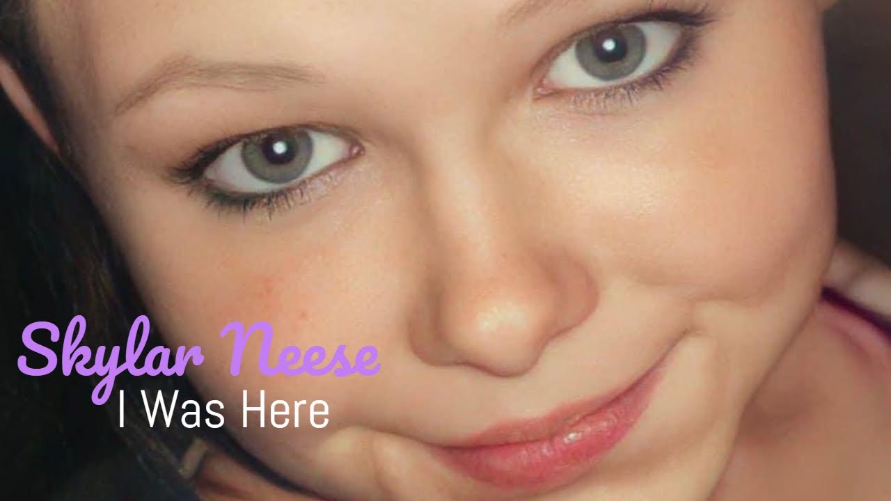 Skylar Neese - I Was Here - YouTube