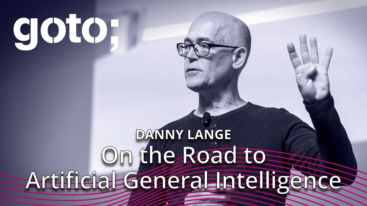 On the Road to Artificial General Intelligence • Danny Lange • GOTO ...