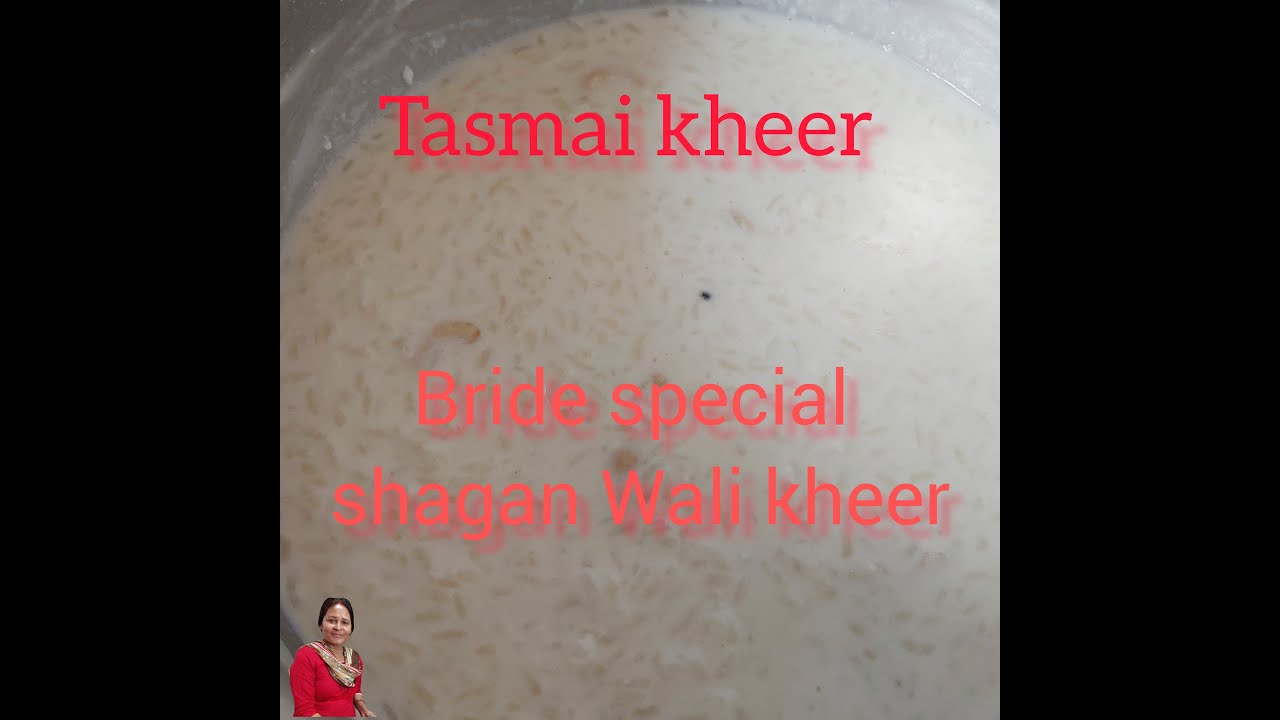 Shagan kheer : From mayka to sasural | Bride special | Tasmai Recipe ...