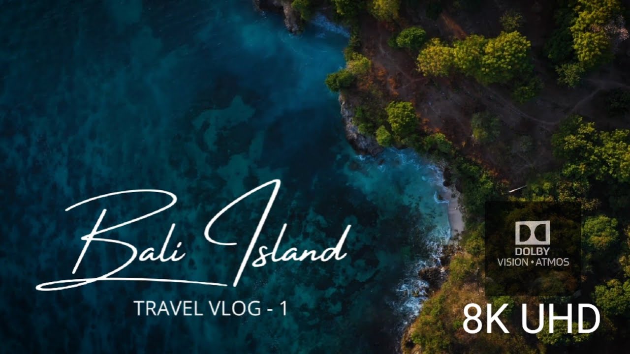 Bali Island | Dolby vision - Atmos |8K UHD - Travel vlog part 1 ...