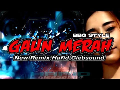 DJ GAUN MERAH New Remix Hafid Giebsound_BBG Style Generation 05 - YouTube
