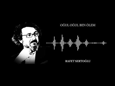 Oğul Oğul Ben Ölem Şiiri - Rafet Sertoğlu