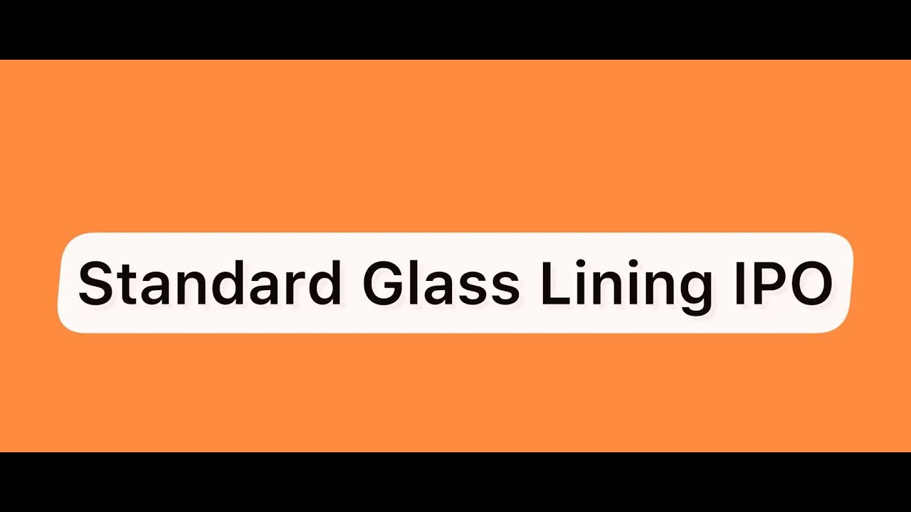 Standard Glass Lining Technology Ltd IPO: GMP, Details & latest updates ...